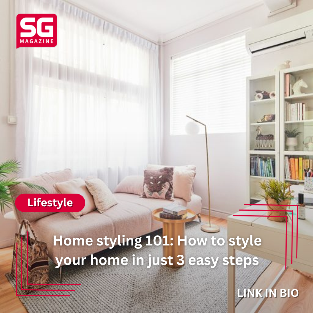 Home styling 101: Easy Home styling - SG Magazine